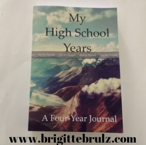 My High School Years: A Four-Year Journal is Now Available – Brigitte Brulz