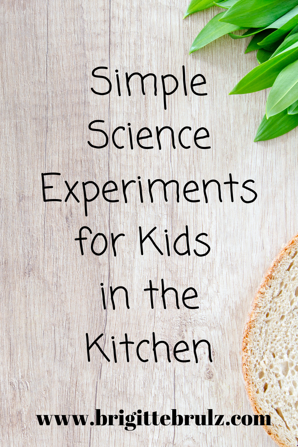 Simple Science Experiments for Kids in the Kitchen – Brigitte Brulz