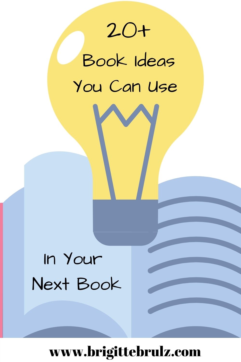 20+ Book Ideas You Can Use for Your Next Book – Brigitte Brulz
