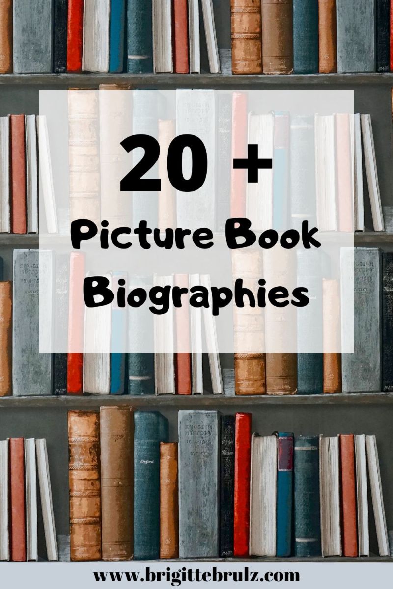 20+ Picture Book Biographies – Brigitte Brulz